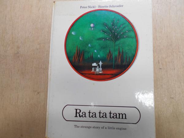Ra ta ta tam : the strange story of a little engine([by] Peter Nickl. [Illustrated by] Binette ...