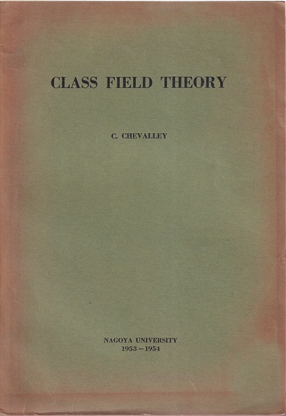 Class Field Theory Nagoya University 1953-1954 (英) 類体論(Claude Chevalley ...