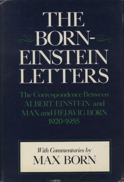 The Born-Einstein Letters The Correspondence Between Albert Einstein ...