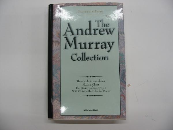 The Andrew Murray Collection.-Three books on one edition/Abide in ...