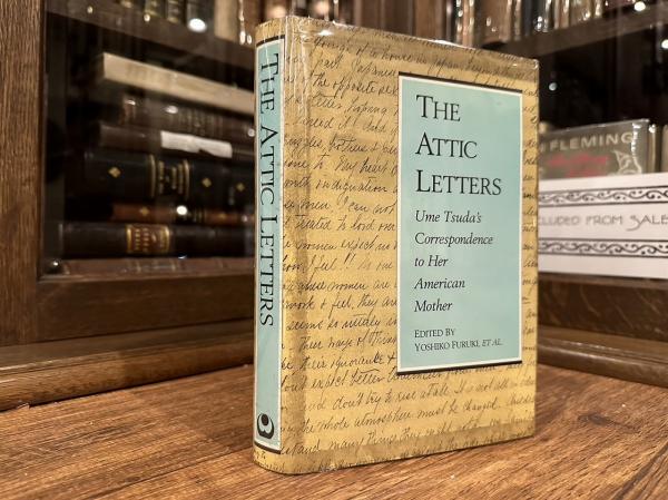 THE ATTIC LETTERS Ume Tsuda's Correspondence to Her American Mother(Yoshiko Furuki, editor -in ...