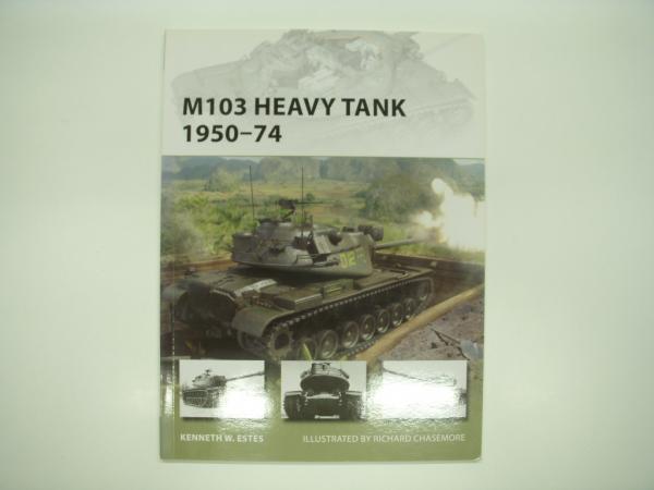 洋書 New Vanguard 197 : M103 Heavy Tank 1950-74 / 古本、中古本、古書籍の通販は「日本の古本屋」