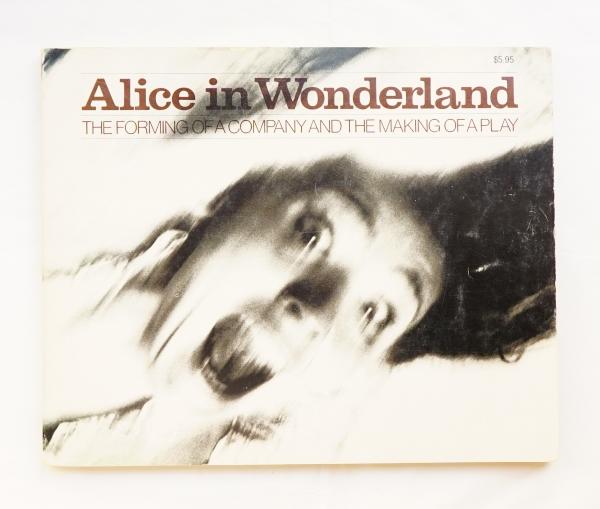 Alice In Wonderland: The Forming of a Company and the Making of a Play ...