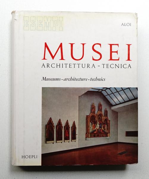 Musei Architettura-Tecnica(Robert Aloi ; con un sggio di Carlo Bassi ...