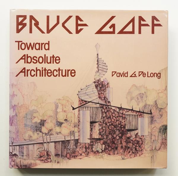 Bruce Goff : Toward Absolute Architecture(David G. De Long) / 古本、中古本、古 ...