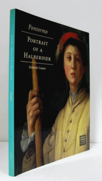 Pontormo: Portrait of a Halberdier/【ポントルモ：斧槍兵の肖像】(Elizabeth Cropper ...