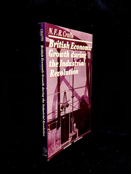 British Economic Growth during the Industrial Revolution(N.F.R. Crafts ...