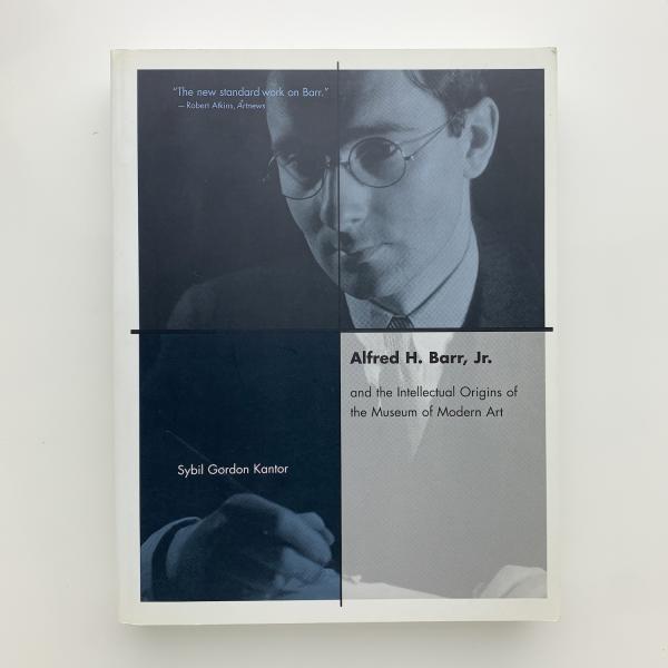 Alfred H. Barr, Jr. and the Intellectual Origins of the Museum of ...