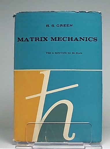 Matrix Mechanics (Herbert S. Green) / 古本、中古本、古書籍の通販は「日本の古本屋」
