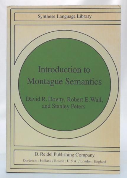 Introduction to Montague Semantics( David R. Dowty Robert E.Wall ...