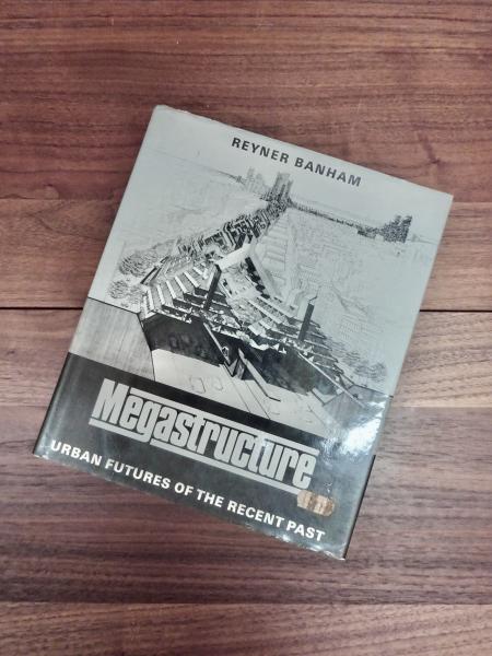 Megastructure URBAN FUTURES OF THE RECENT PAST(Reyner Banham) / 古本、中古本、古書籍の通販は「日本の古本屋」
