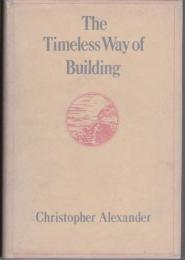 The timeless way of building(Christopher Alexander) / 古本、中古本、古書籍の通販は「日本 ...