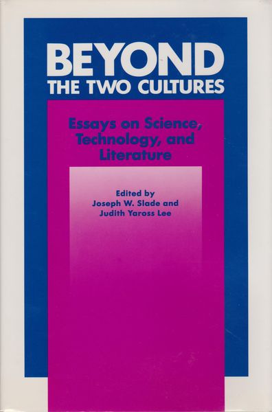 Beyond the two cultures : essays on science, technology, and literature ...