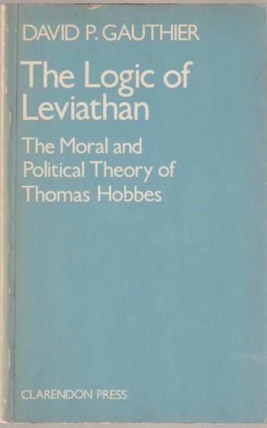 The logic of Leviathan : the moral and political theory of Thomas ...