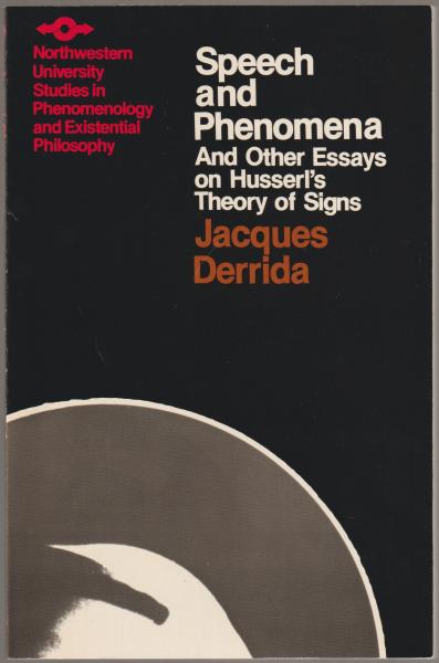Speech and phenomena : and other essays on Husserl's theory of signs ...