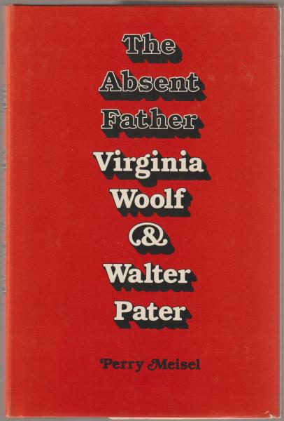 The absent father : Virginia Woolf and Walter Pater.(Meisel, Perry ...