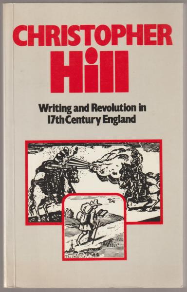 The collected essays of Christopher Hill. Vol. 1, Writing and ...