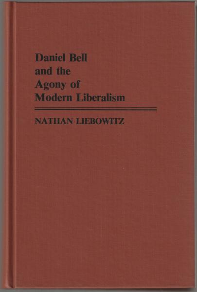 Daniel Bell and the agony of modern liberalism(Nathan Liebowitz) / 河野書店 / 古本、中古本、古書籍の通販は「日本の古本屋」