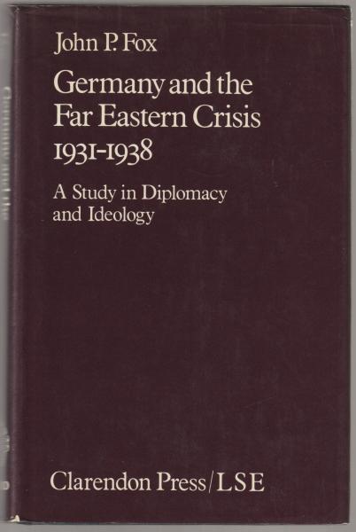 Germany and the Far Eastern crisis, 1931-1938 : a study in diplomacy ...