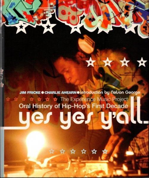 Yes Yes Y'all Oral History Of Hip-hop's First Decade(Jim Fricke他 ...
