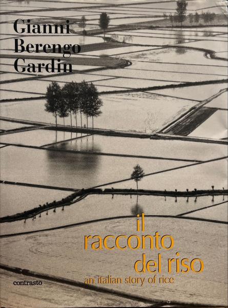 il racconto del riso: an italian story of rice(Gianni Berengo Gardin ...