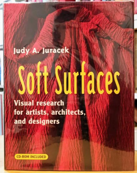 Soft Surfaces Visual Research for Artists, Architects, and Designers(Judy A. Juracek) / 西村文生堂 ...