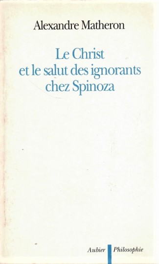 Le Christ et le salut des ignorants chez Spinoza(Alexandre Matheron ...