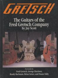GRETSCHThe Guitars of the Fred Gretsch Company グレッチ ギター(Jay Scott) / 古本 ...