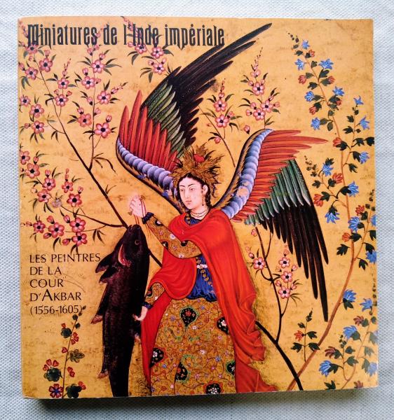 Miniatures de l'Inde impériale : Les peintres de la cour d'Akbar, 1556 ...