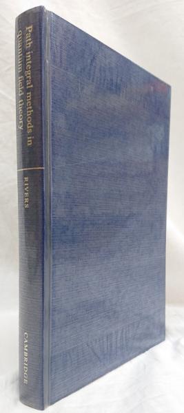 【数理物理学洋書】Path integral methods in quantum field theory(RIVERS) / 吉岡書店 ...