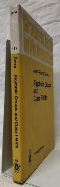【数学洋書】Algebraic Groups and Class Fields(Jean-Pierre Serre) / 吉岡書店 / 古本 ...